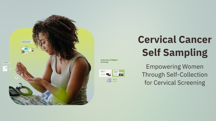 Cervical Cancer Self Sampling by Kim Harris on Prezi