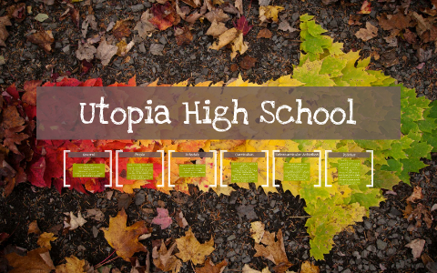 Utopia High School by Olivia Baez on Prezi