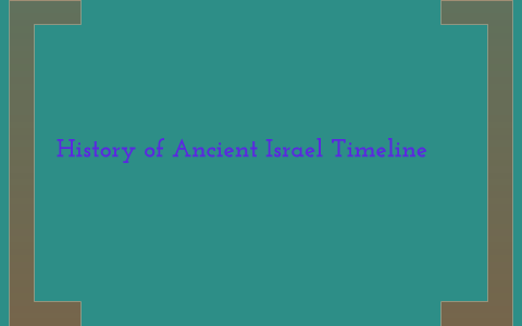 History of Ancient Israel Timeline by Alicia Smith on Prezi