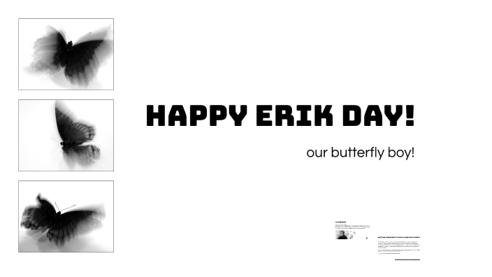 HAPPY ERIK DAY! OUR BEAUTIFUL BUTTERFLY by Kwan Jung on Prezi