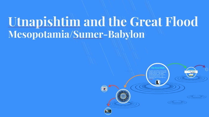 Utnapishtim and the Great Flood by Rosana Econg on Prezi