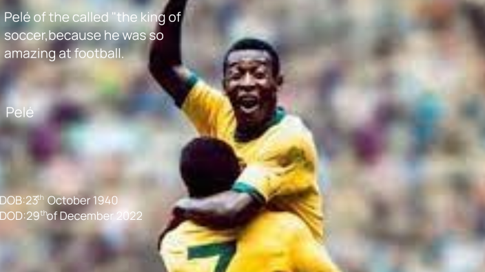 Pele by cooper moffat on Prezi