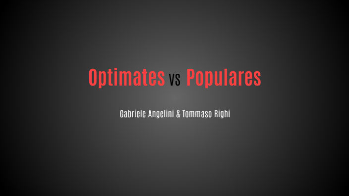 Optimates VS Populares by Gabriele Angelini on Prezi