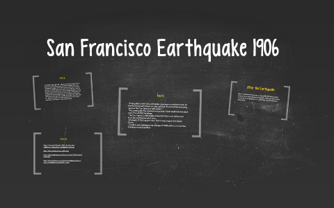 San Francisco Earthquake 1906 by on Prezi