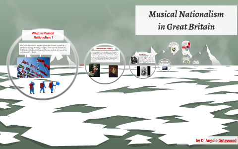 Musical Nationalism: by D'Angelo Gatewood on Prezi