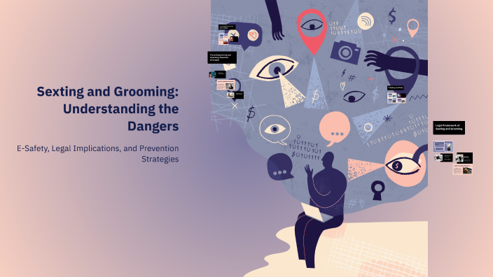 Sexting and Grooming: Understanding the Dangers by jessica paris on Prezi