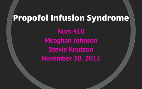Propofol Infusion Syndrome by Stevie Knutson on Prezi