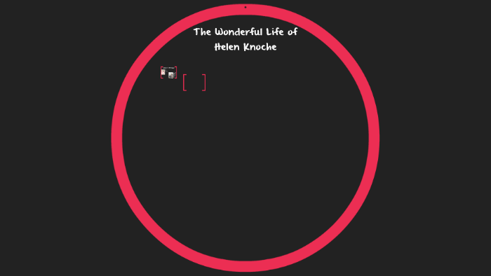 The Wonderful Life of Helen Knoche by Helen Knoche on Prezi