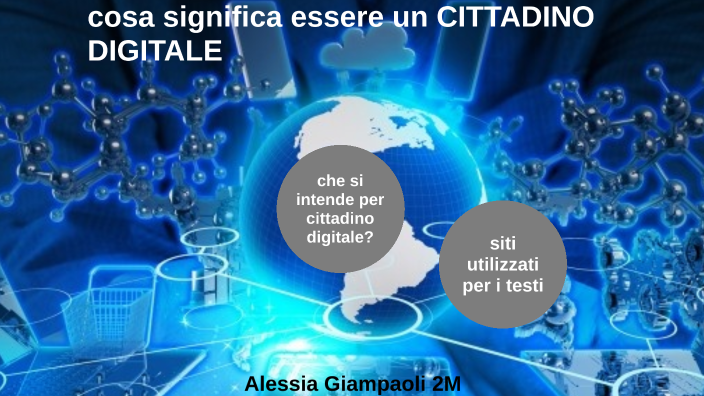 cosa significa essere un CITTADINO DIGITALE by Alessia Giampaoli on Prezi