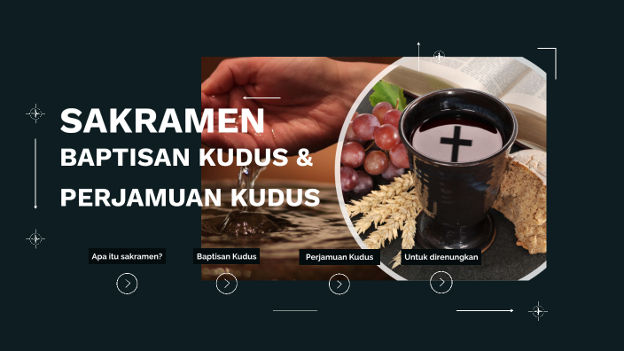 Sakramen Baptis Kudus dan Perjamuan Kudus by Rendhi Vianirio on Prezi