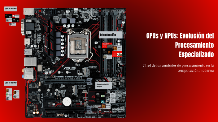 GPUs y NPUs: Evolución del Procesamiento Especializado by Victor ...