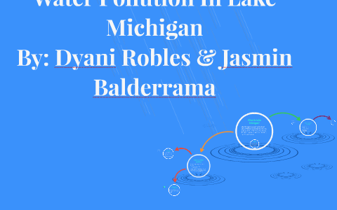 Water Pollution In Lake Michigan by Dyani Robles on Prezi