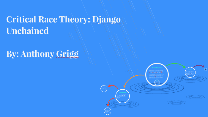 Critical Race Theory: Django Unchained by Anthony Grigg on Prezi Critical Race Theory: Django Unchained by Anthony Grigg on Prezi