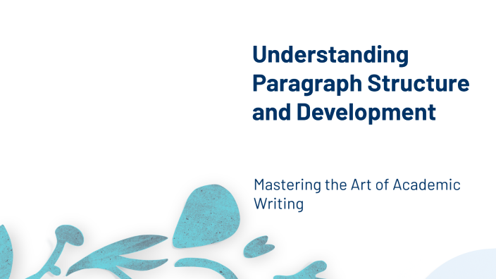 Understanding Paragraph Structure and Development by william hamdi on Prezi