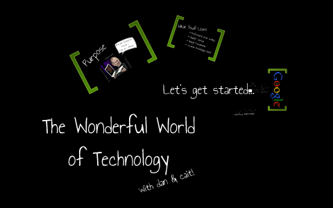 The Wonderful World of Technology by caitlin bjellquist on Prezi