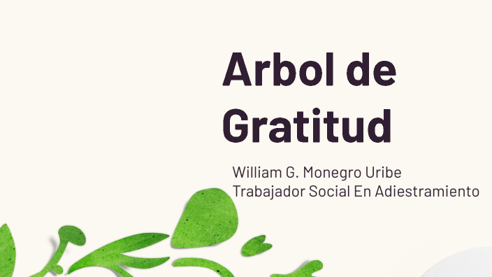 Arbol de Gratitud by William Gabriel Monegro Uribe on Prezi