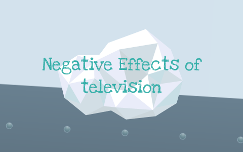 Negative Effects of TV on Teens by Riley peickert on Prezi
