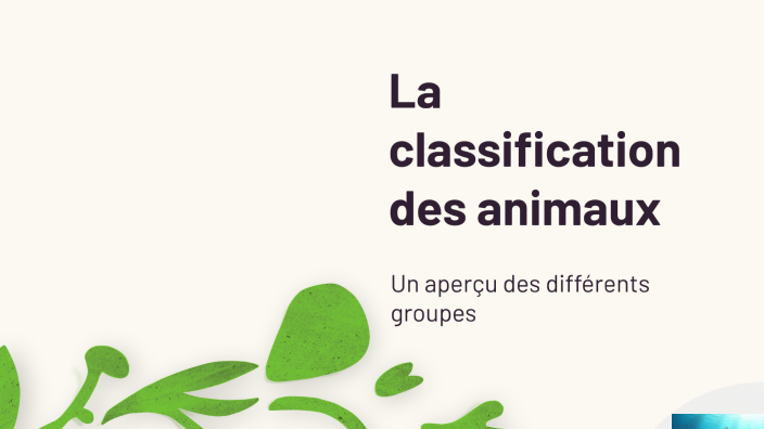 La classification des animaux by Florence Lefebvre-Brossard on Prezi