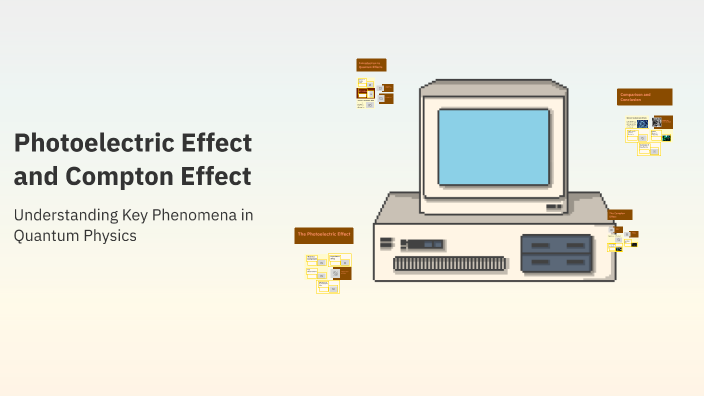 Photoelectric Effect and Compton Effect by rina yuliasani on Prezi