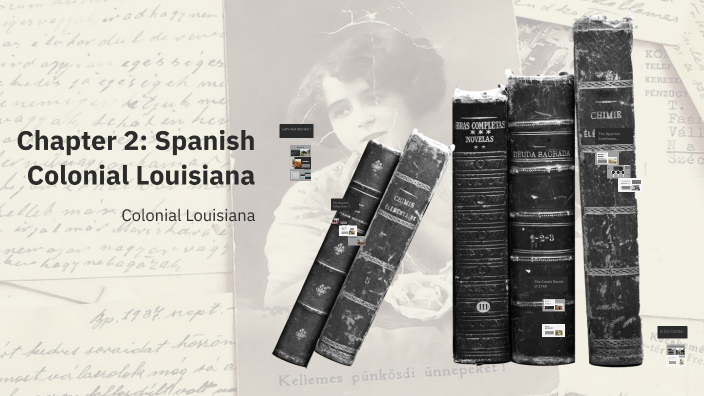 Chapter 2: Spanish Colonial Louisiana by RaQuedra Lee on Prezi