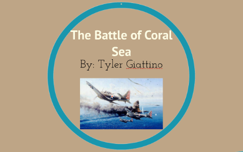 The Battle of Coral Sea by Tyler Giattino on Prezi