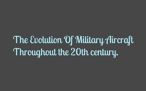 Evolution of Military Aircraft by Dylan McCulley on Prezi