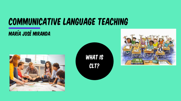 Communicative Language Teaching Approach by María José Miranda on Prezi