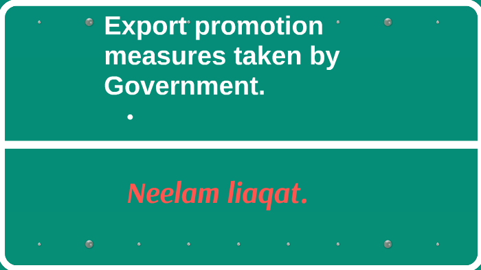 Export promotion measures taken by Government. by neelam liaqat on Prezi