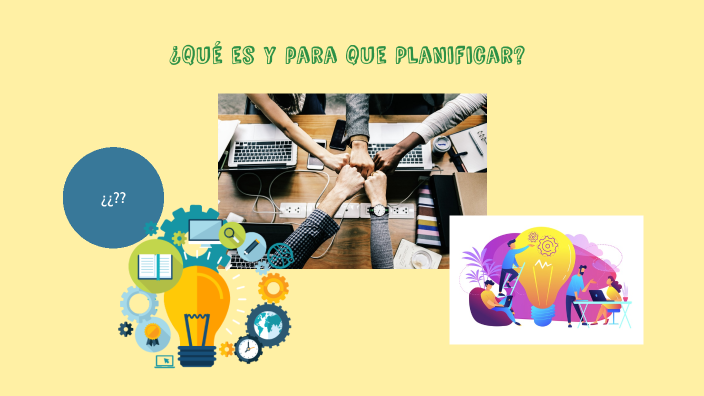 ¿Qué es y para que planificar? by Edgardo Pruzzo on Prezi