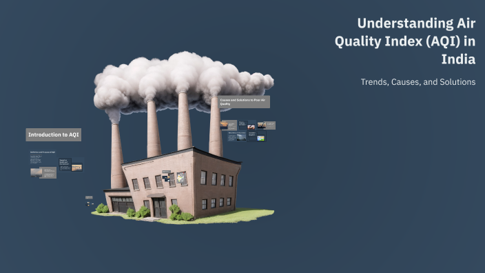 Understanding Air Quality Index (AQI) in India by nasani vamshi on Prezi