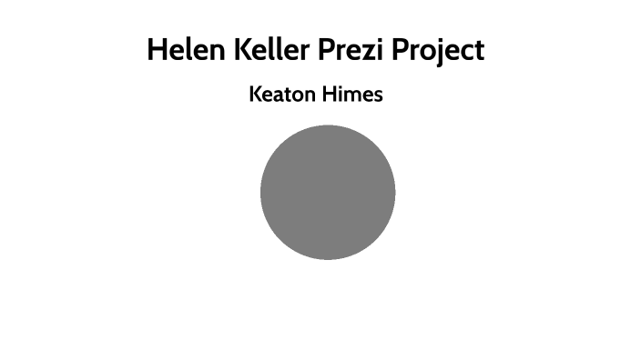 Helen Keller Project by Keaton Himes on Prezi