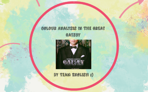 Colour Analysis In The Great Gatsby by CityOfSelf Heathland on Prezi
