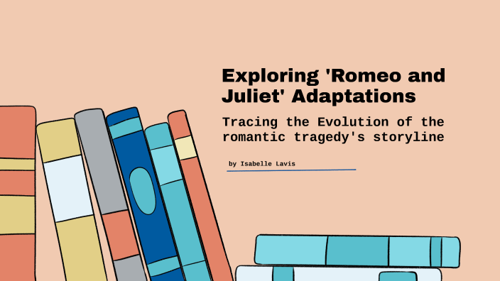 Exploring 'Romeo and Juliet' Adaptations by Izzie Lavis on Prezi