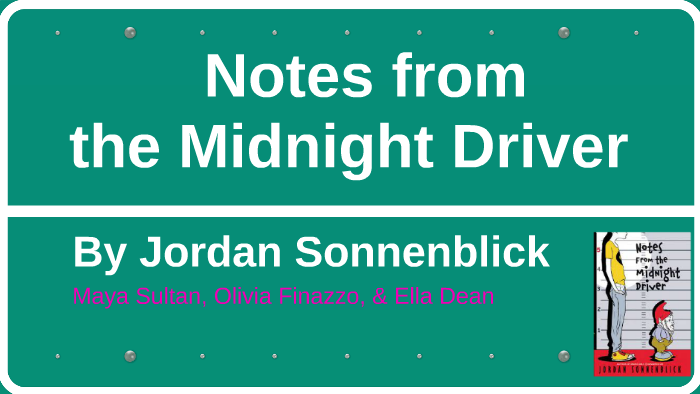 Notes from the Midnight Driver by Maya Sul on Prezi