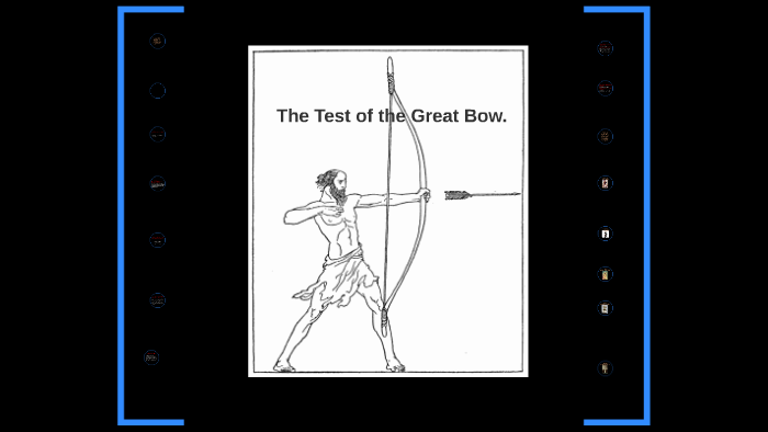 The Test of the Great Bow. by Veronica Duncan on Prezi