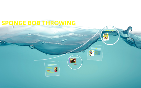 SPONGEBOB THROWING by spongebob throwing on Prezi