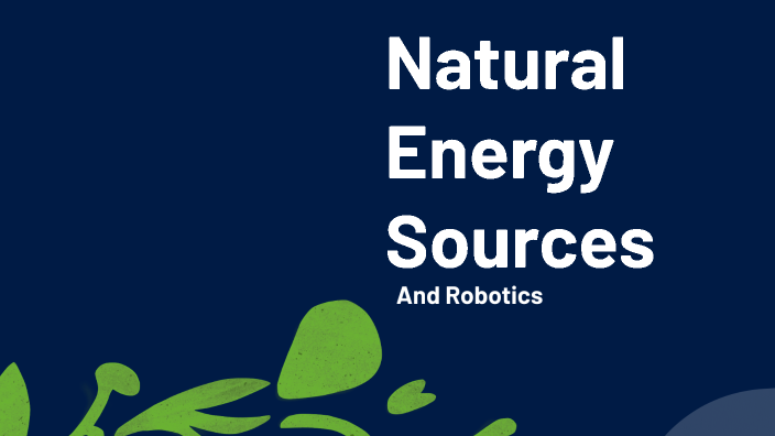 Natural energy Sources by Ricardo Lainez on Prezi