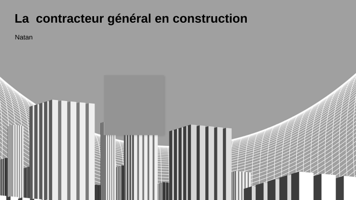 La contracteur général en construction by Natan Glmedhn on Prezi