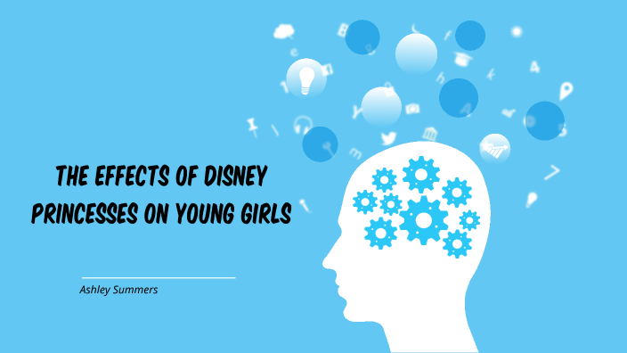 The Effects of Disney Princesses on Young Girls by Ashley Summers on Prezi