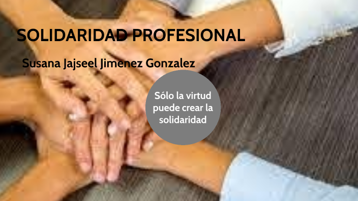 SOLIDARIDAD PROFESIONAL by Pepe Tavarez on Prezi
