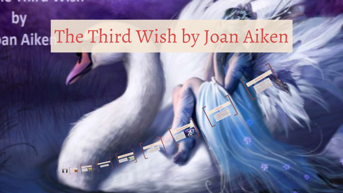 The Third Wish by Joan Aiken by Jordan Cayabyab on Prezi