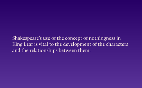 The use of "nothing" in King Lear by Matt Doughty on Prezi