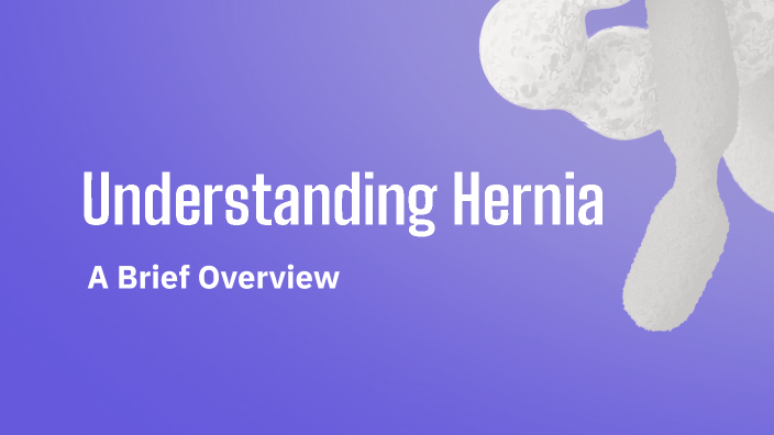 Understanding Hernia by Danielle Madero on Prezi