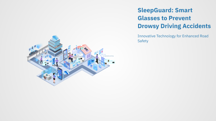 SleepGuard: Smart Glasses to Prevent Drowsy Driving Accidents by Vikas ...