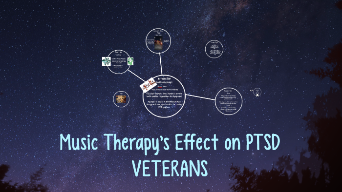 Music Therapy's Effect on PTSD VETERANS by Alexus James on Prezi