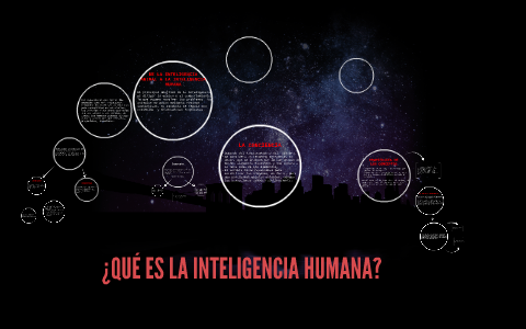 ¿QUÉ ES LA INTELIGENCIA HUMANA? by Carmen Cervera on Prezi