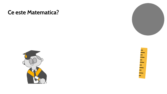 Ce este Matematica? by IONELA STREULEA on Prezi