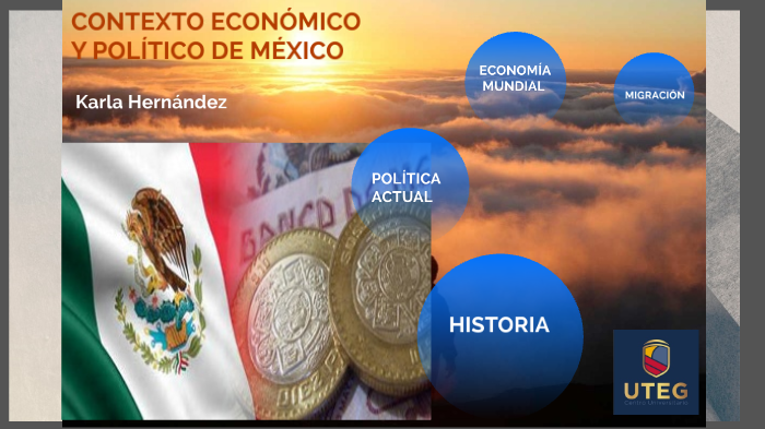 Contexto economico y politico de México by karla hernandez on Prezi