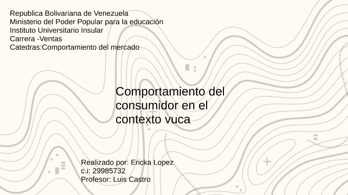 Comportamiento del consumidor en el contexto vuca by Ericka Lopez on Prezi