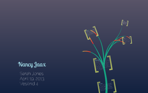 Nancy Jaax by Sarah Jones on Prezi